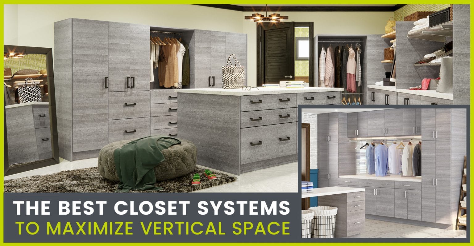 The Best Closet Systems to Maximize Vertical Space - Cabinet Corp